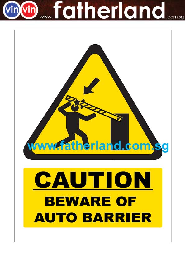 Caution Beware Of Auto Barrier Signage - www.fatherland.com.sg