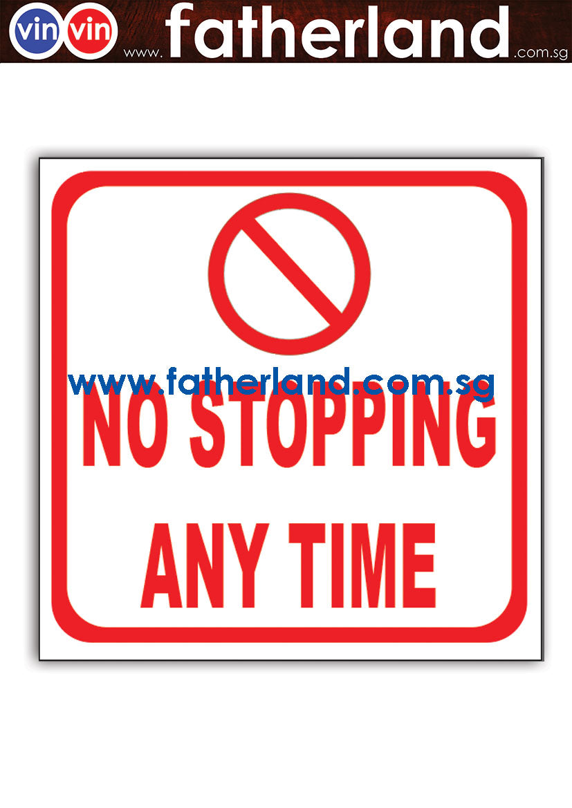 NO STOPPING ANY TIME SIGNAGE - www.fatherland.com.sg