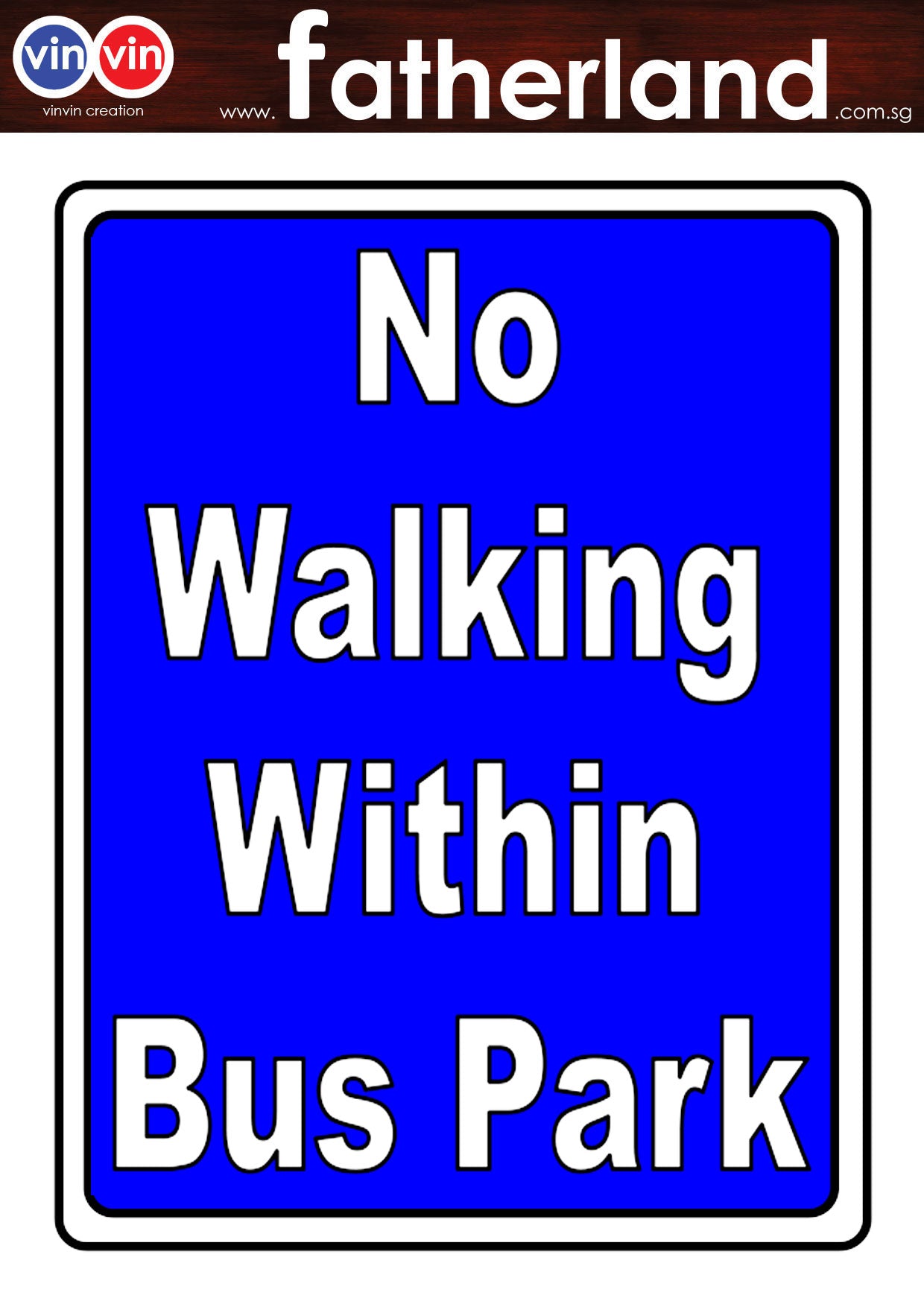 NO WALKING WITHIN BUS PARK SIGNAGE - www.fatherland.com.sg