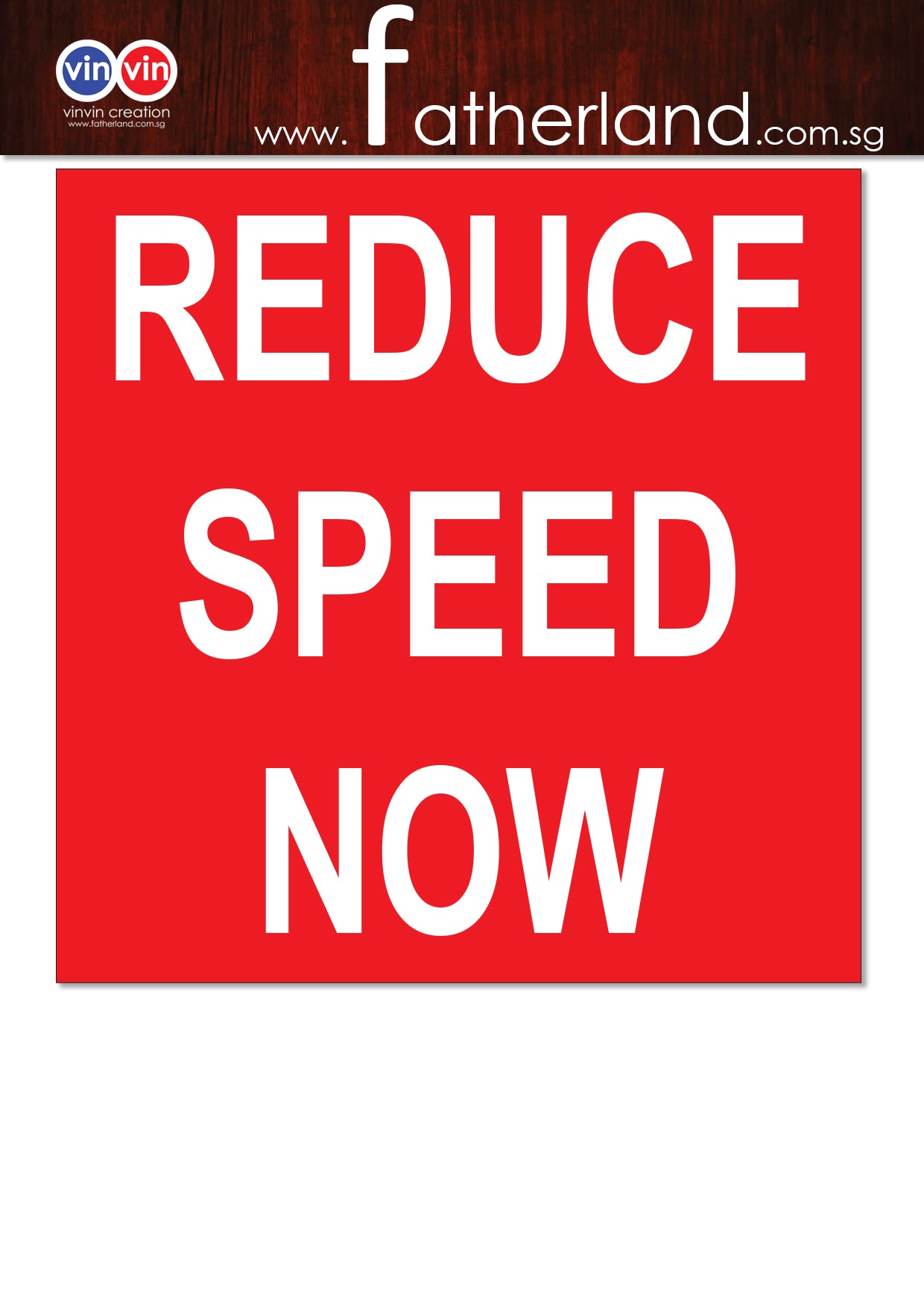 Reduce Speed Now Safety Signage - www.fatherland.com.sg